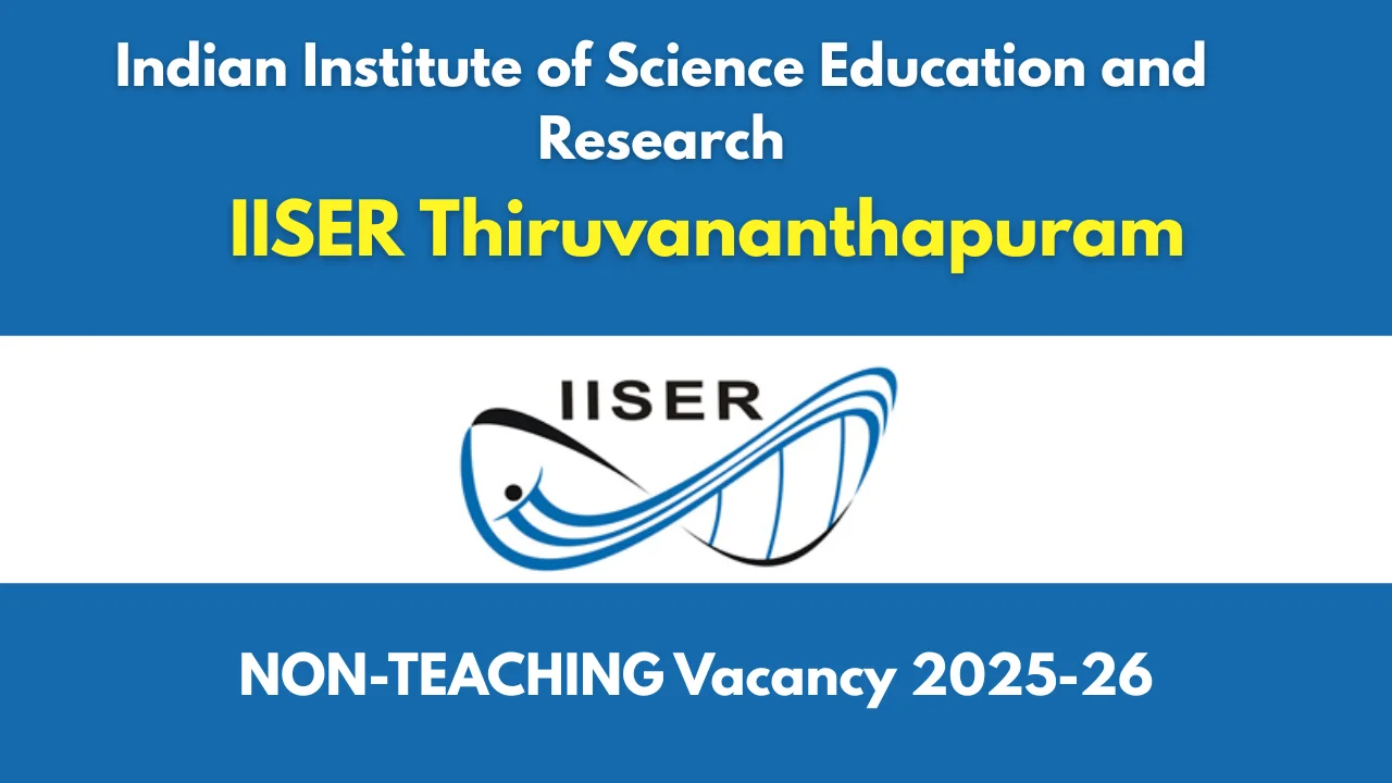 IISER Thiruvananthapuram Non Teaching Recruitment 2025-26